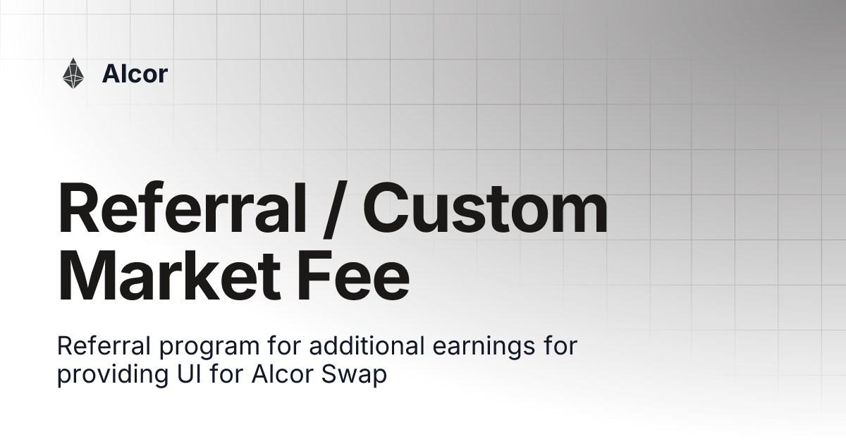 Referral / Custom Market Fee | Alcor