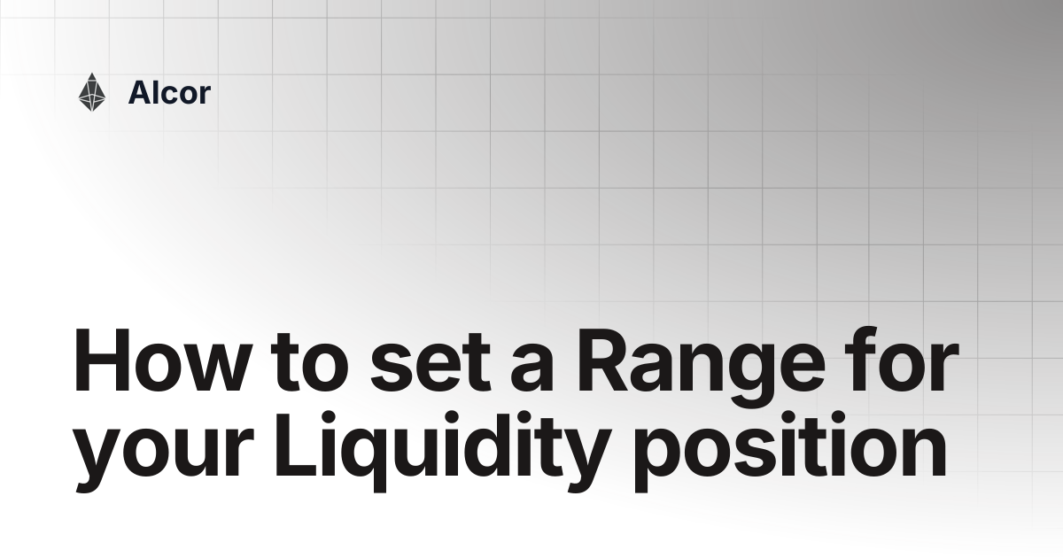 How to set a Range for your Liquidity position | Alcor