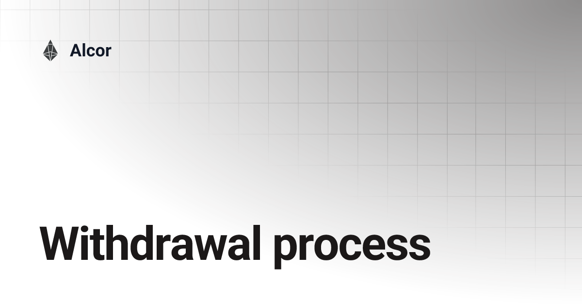 Withdrawal process | Alcor